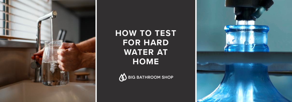 How To Test For Hard Water At Home | Big Bathroom Inspiration